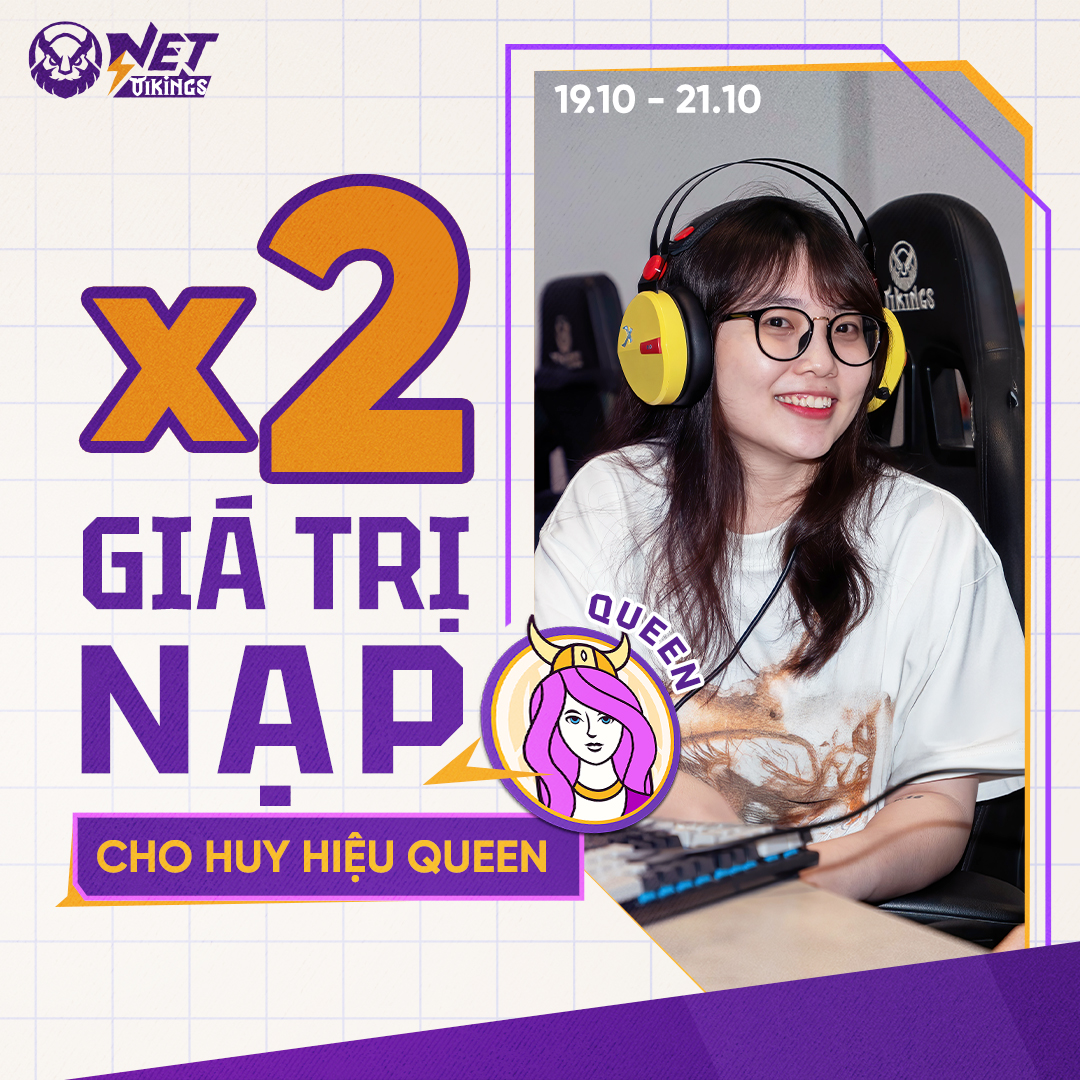 LÊN NGÔI QUEEN - X2 GIÁ TRỊ NẠP | Vikings Cyber